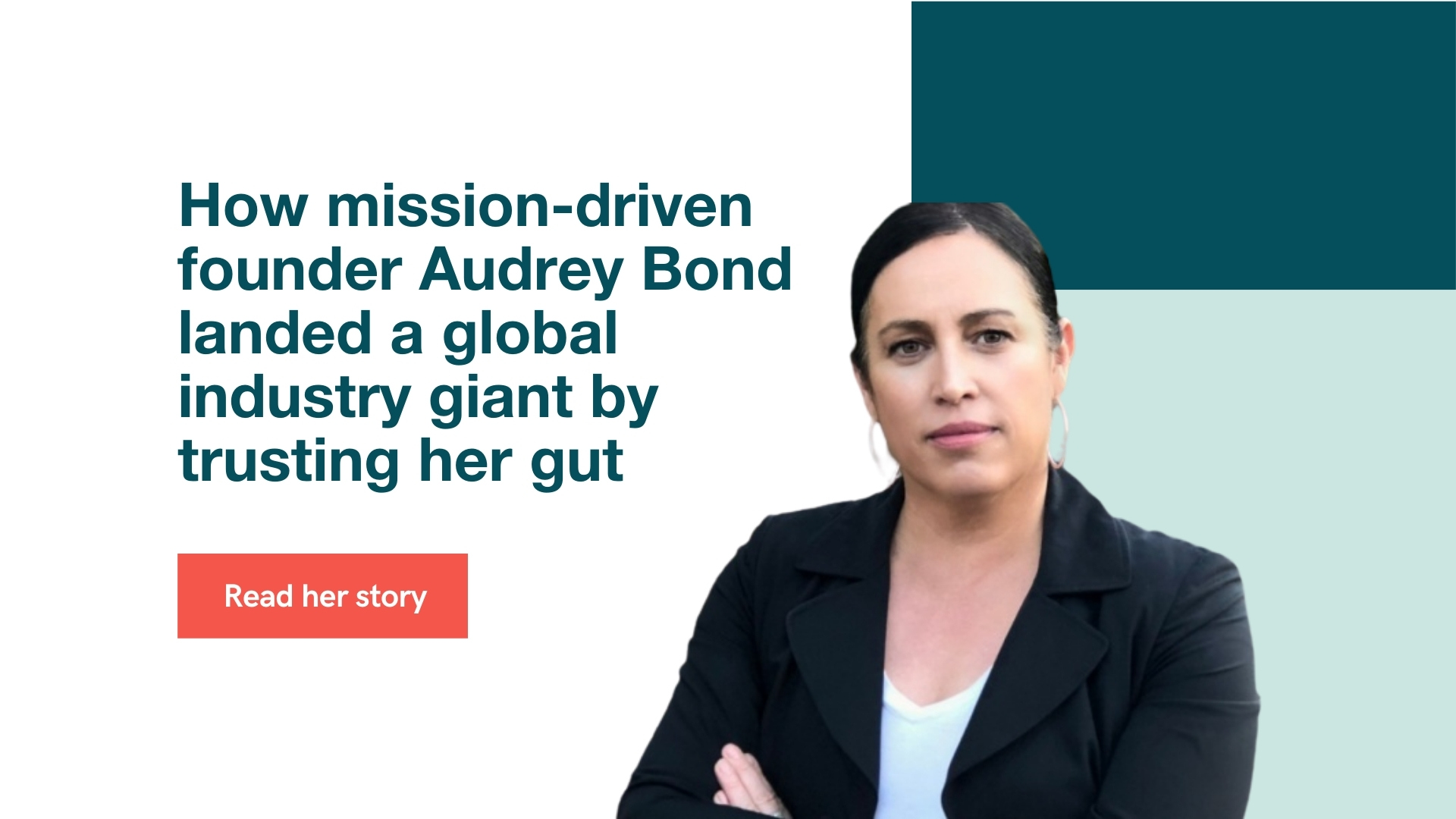 How mission-driven founder Audrey Bond landed a global industry giant ...